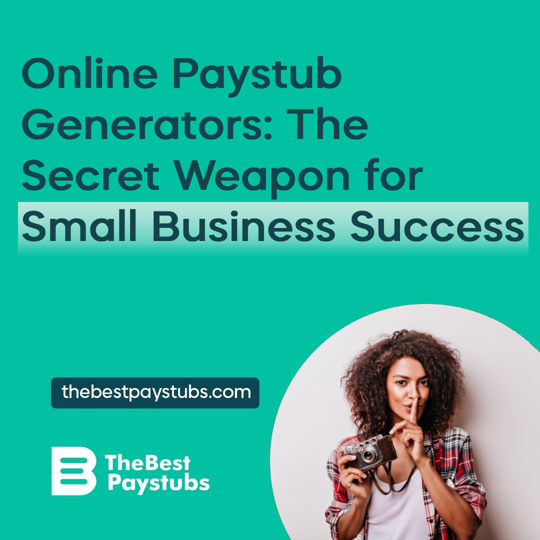 Online Paystub Generators: The Secret Weapon for Small Business Success
