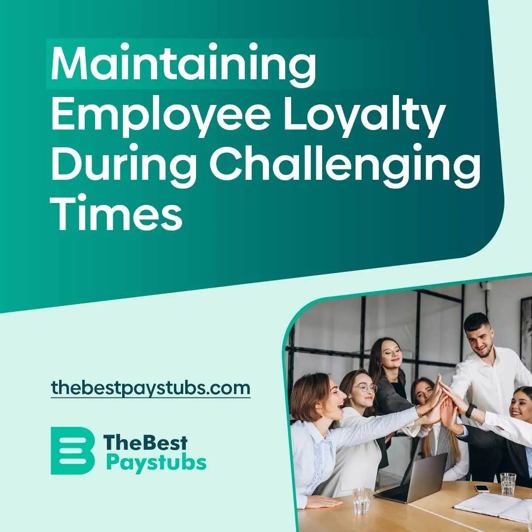 Maintaining Employee Loyalty During Challenging Times